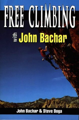 Free Climbing With John Bachar by John Bachar | Goodreads
