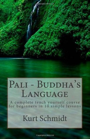 Pali - Buddha's Language: A complete teach yourself course for beginners in 10 simple lessons by ...