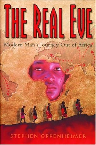 The Real Eve: Modern Man's Journey Out of Africa by Stephen Oppenheimer ...
