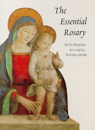The Essential Rosary: Prayers by Caryll Houselander | Goodreads