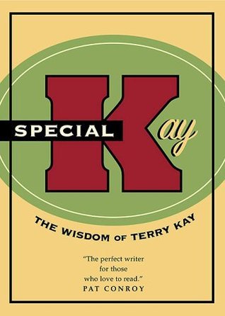 Special Kay: The Wisdom of Terry Kay by Terry Kay | Goodreads