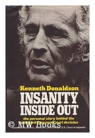 Insanity inside out by Kenneth Donaldson | Goodreads
