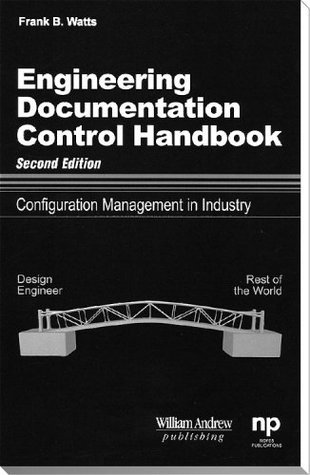 Engineering Documentation Control Handbook: Configuration Management in Industry by Frank B ...