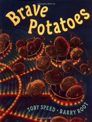 Brave Potatoes by Toby Speed | Goodreads