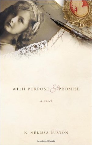 With Purpose and Promise by K. Melissa Burton | Goodreads
