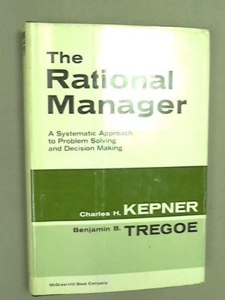 The Rational Manager: A Systematic Approach to Problem Solving and ...