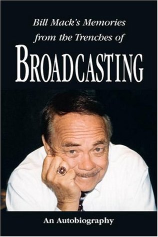 Bill Mack's Memories from the Trenches of Broadcasting by Bill Mack ...
