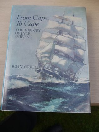 From cape to cape: The history of Lyle Shipping Company by John Orbell ...