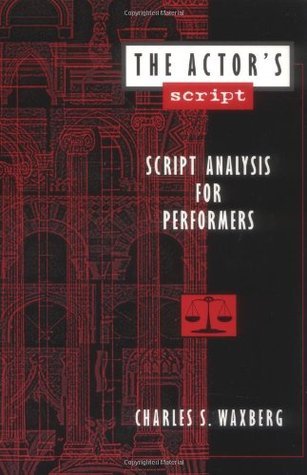 The Actor's Script: Script Analysis for Performers by Charles Waxberg ...