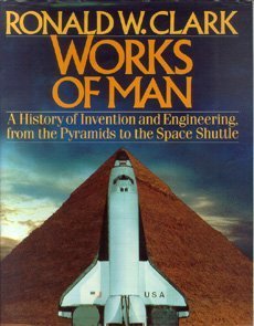 Works of Man by Ronald William Clark | Goodreads