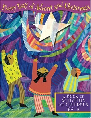 Every Day of Advent and Christmas, Year A: A Book of Activities for ...