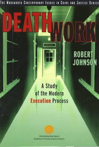 Death Work: A Study of the Modern Execution Process by Robert Johnson ...