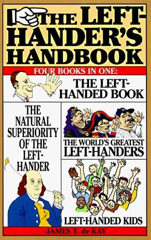 The Left-Hander's Handbook by James Tertius de Kay | Goodreads