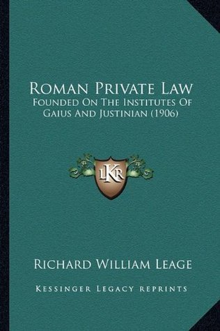 Roman Private Law: Founded On The Institutes Of Gaius And Justinian by ...
