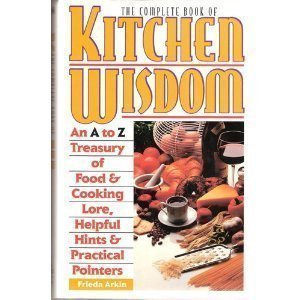 The Complete Book of Kitchen Wisdom - An A to Z Treasury of Food ...