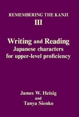 Remembering the Kanji III: Writing and Reading Japanese Characters for ...