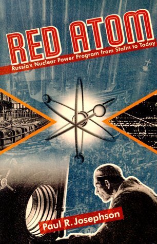 Red Atom: Russia's Nuclear Power Program from Stalin to Today by Paul R ...