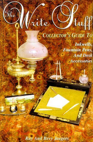 The Write Stuff: A Collector's Guide to Inkwells, Fountain Pens, and ...