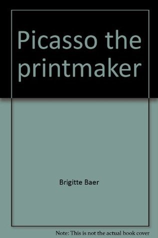 Picasso the printmaker: Graphics from the Marina Picasso collection by ...