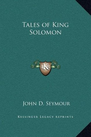 Tales of King Solomon by St. John D. Seymour | Goodreads