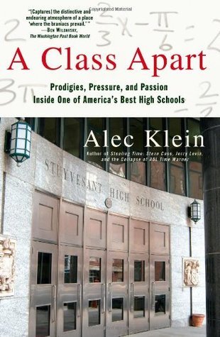 A Class Apart: Prodigies, Pressure, and Passion Inside One of America's ...