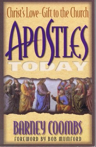 Apostles Today: Christ's Love Gift to the Church by Barney Coombs ...