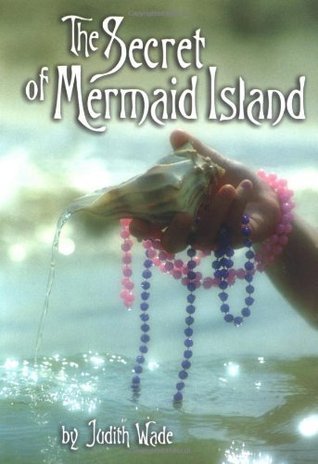 The Secret of Mermaid Island by Judith Wade | Goodreads