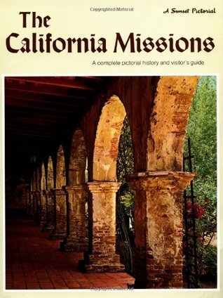 The California Missions: A Complete Pictorial History and Visitor's ...
