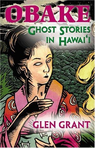 Obake: Ghost Stories of Hawaii by Glen Grant | Goodreads