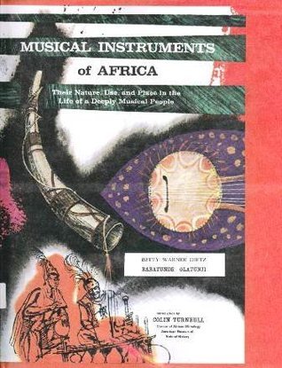 Musical Instruments of Africa; Their Nature, Use, and Place in the Life ...