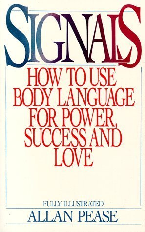 Signals: How To Use Body Language For Power, Success, And Love by Allan ...