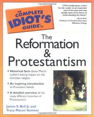 The Complete Idiot's Guide to the Reformation and Protestantism by ...