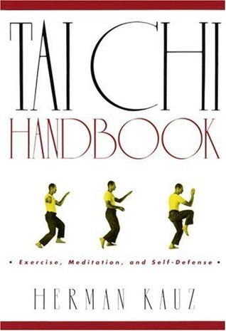 The Tai Chi Handbook by Herman Kauz | Goodreads