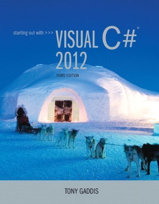 Starting Out with Visual C# 2012 [with CD-ROM] by Tony Gaddis | Goodreads
