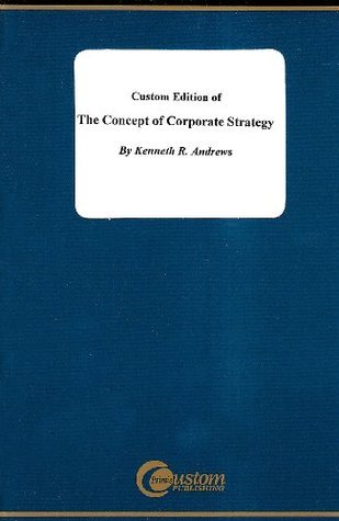 Concepts of Corporate Strategy by Kenneth R. Andrews | Goodreads