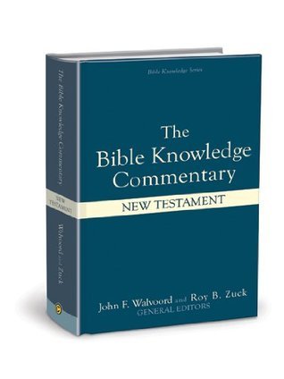 The Bible Knowledge Commentary: An Exposition of the Scriptures by Dallas Seminary Faculty [New ...
