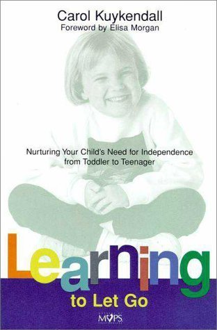 Learning to Let Go: When to Say Good-Bye to Your Children by Carol ...