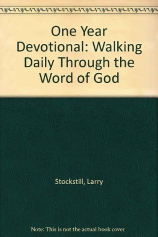 The One Year Bible Devotional by Larry Stockstill | Goodreads