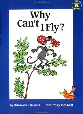 Why Can't I Fly? by Rita Golden Gelman | Goodreads