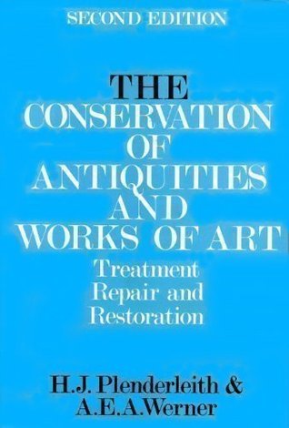 The Conservation of Antiquities and Works of Art: Treatment, Repair ...