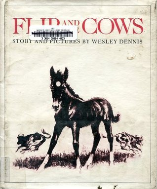 Flip and the Cows by Wesley Dennis | Goodreads
