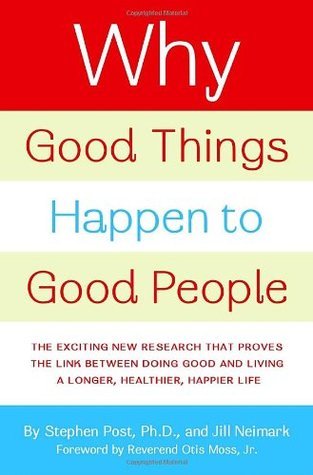 Why Good Things Happen to Good People: The Exciting New Research that ...