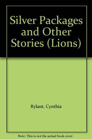 Silver Packages by Cynthia Rylant | Goodreads