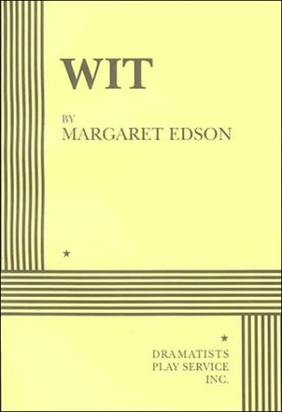 Wit (Acting Edition for Theater Productions) by Margaret Edson | Goodreads