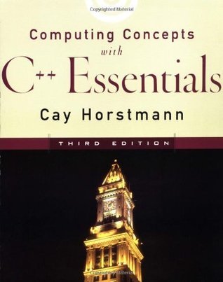 Computing Concepts with C++ Essentials by Cay S. Horstmann | Goodreads