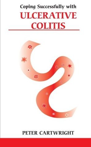 Coping successfully with Ulcerative Colitis by Peter Cartwright | Goodreads
