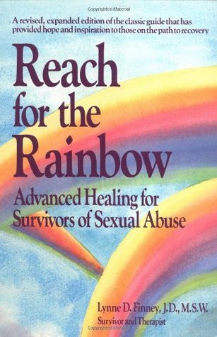 Reach for the Rainbow: Advanced Healing for Survivors of Sexual Abuse ...