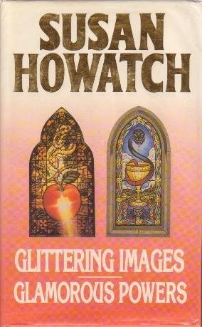 Glittering Images / Glamorous Powers by Susan Howatch | Goodreads