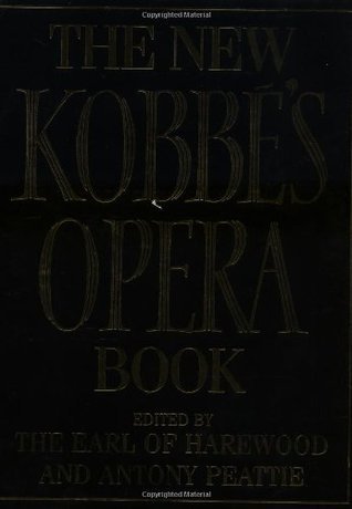 The New Kobbe's Opera Book by The Earl of Harewood | Goodreads
