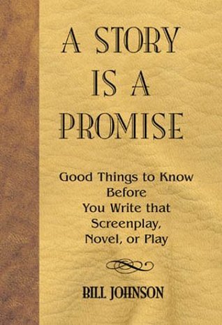 A Story Is a Promise: Good Things to Know Before You Write That ...